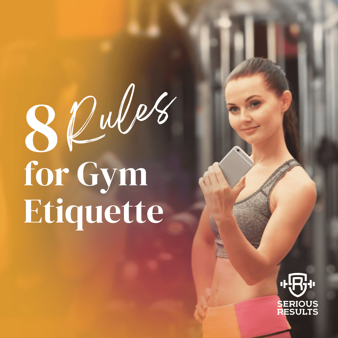 8 Gym Etiquette Rules | Serious Results Personal Training